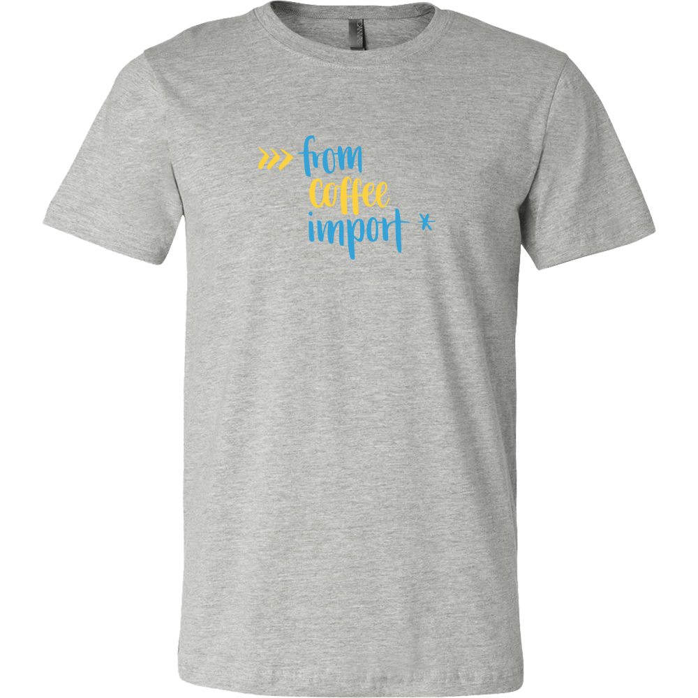 "from coffee import *" Python T-Shirt (Multiple Colors) Nerdlettering